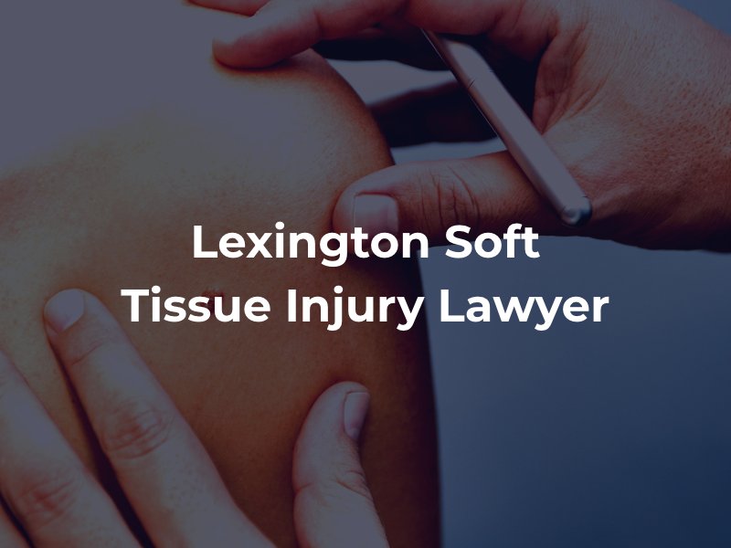 Lexington Soft Tissue Injury Attorney | Free Consultation